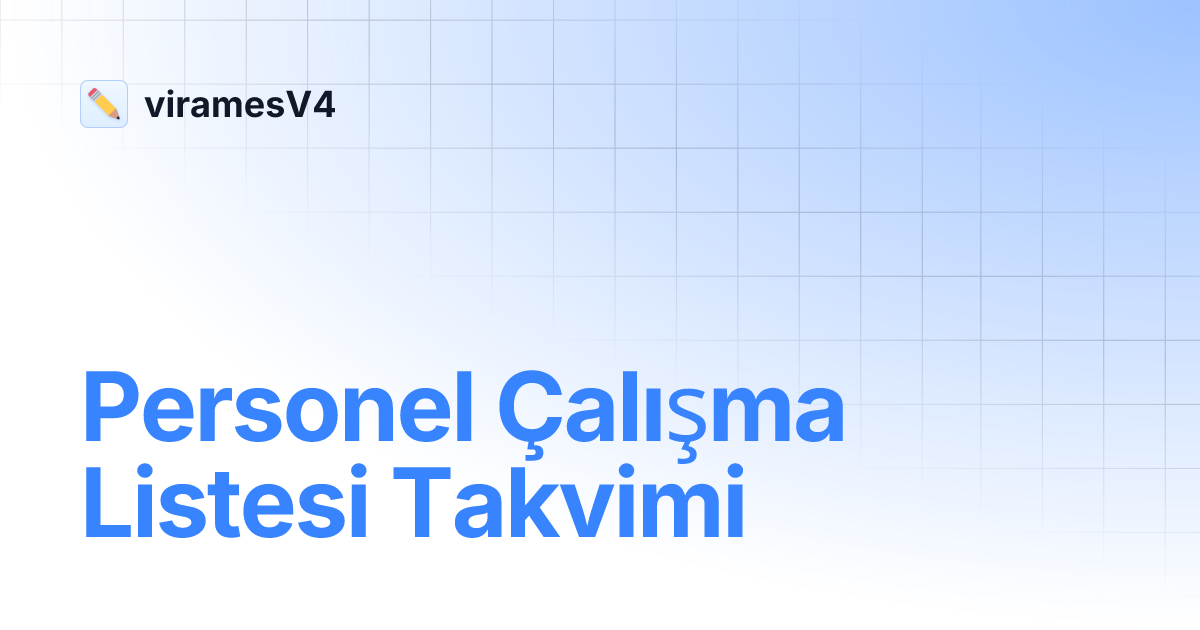 Personel Çalışma Listesi Takvimi | viramesV4